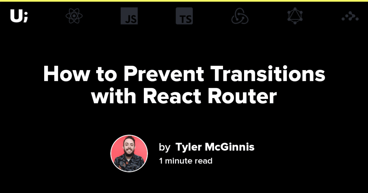 How to Prevent Transitions with React Router How to Prevent Transitions with React Router